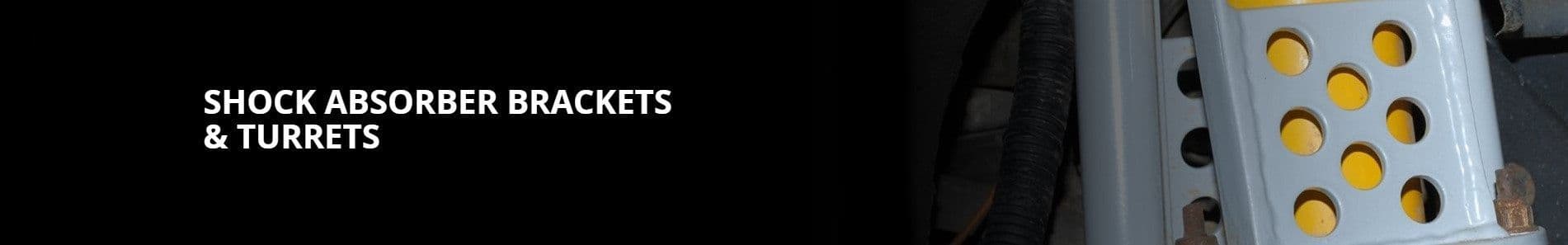 Shock Absorber Brackets & Turrets